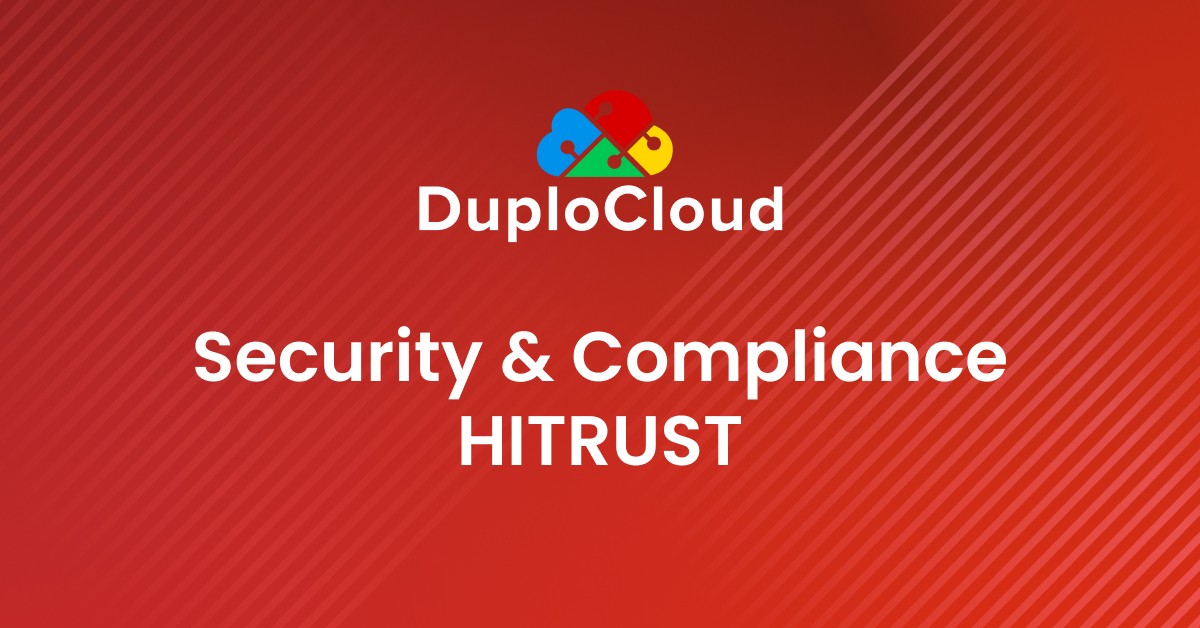 Effortless HITRUST Compliance | Automate with DuploCloud